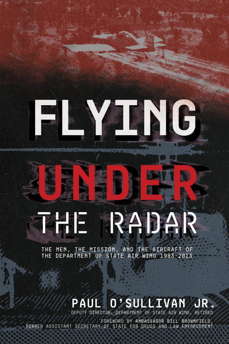 Flying Under the Radar; the Men, the Mission, and the Aircraft of the ...