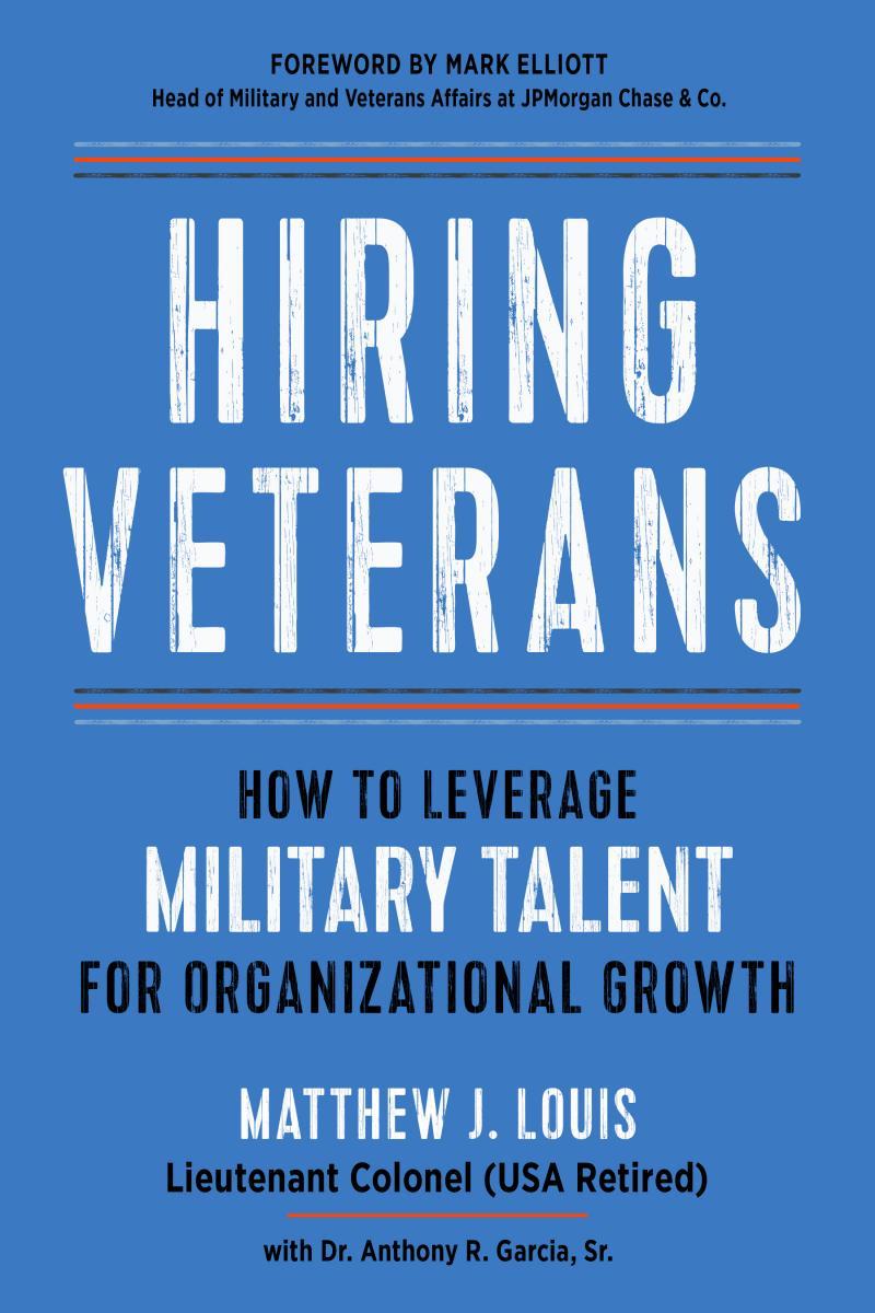 Hiring Veterans: How to Leverage Military Talent for Organizational ...