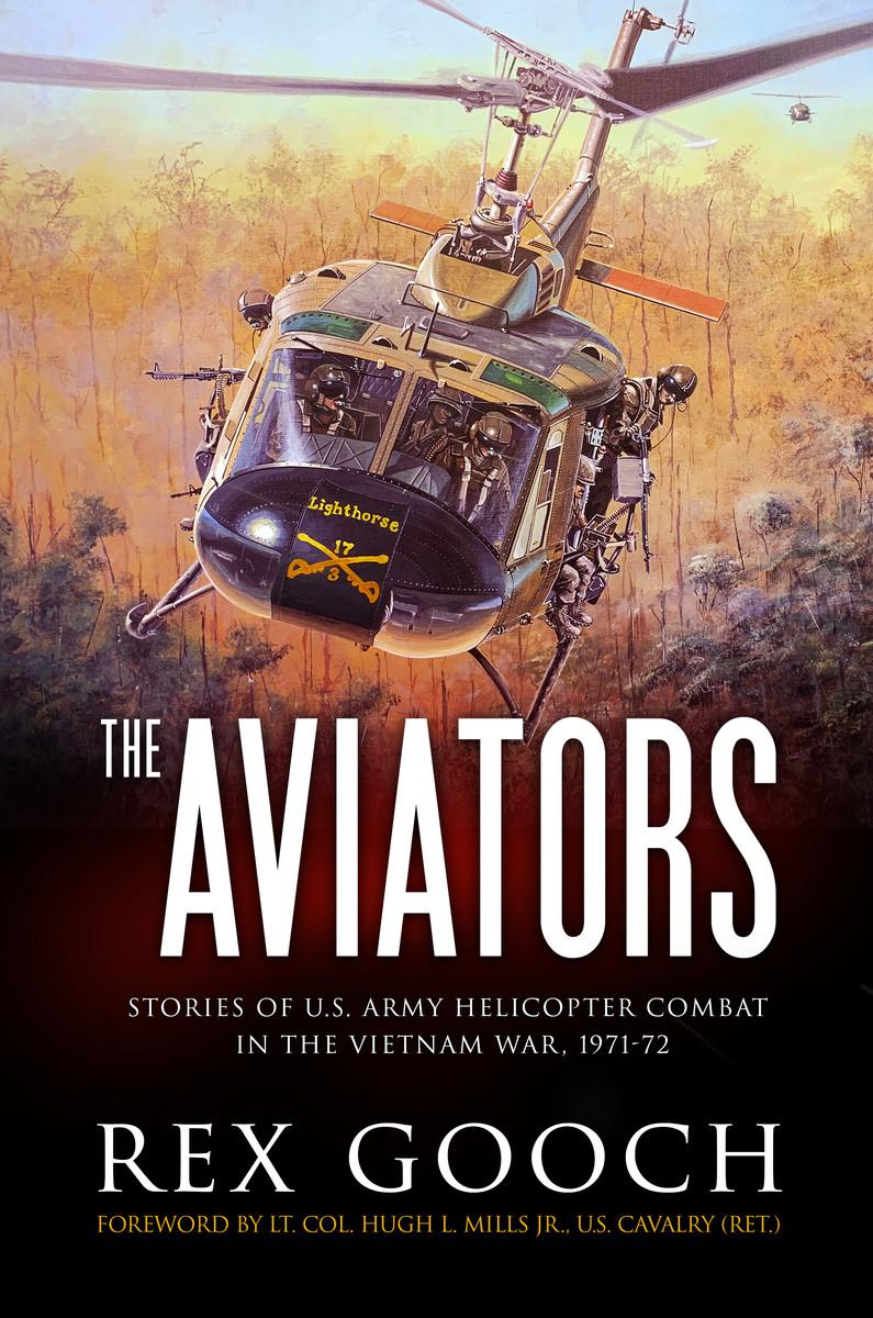 The Aviators: Stories of U.S. Army Helicopter Combat in the Vietnam War ...